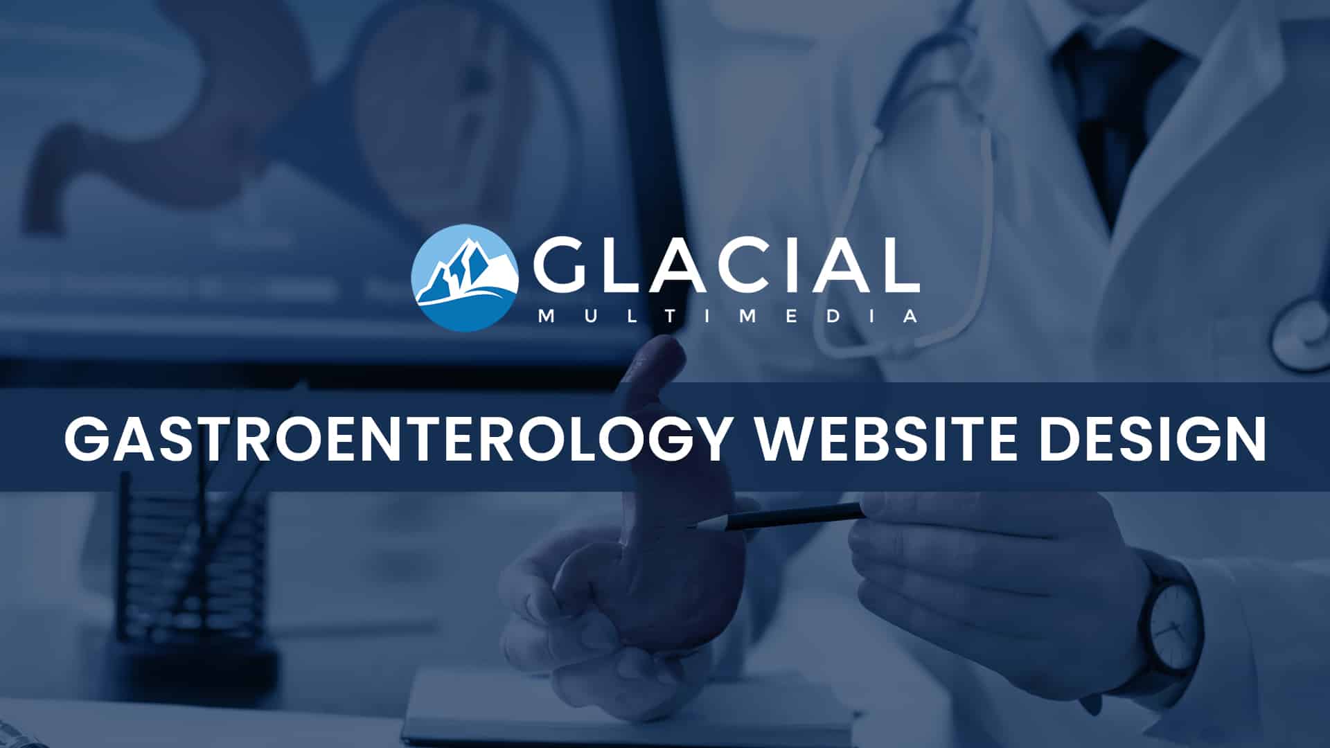 Gastroenterology Website Design and Marketing - Glacial