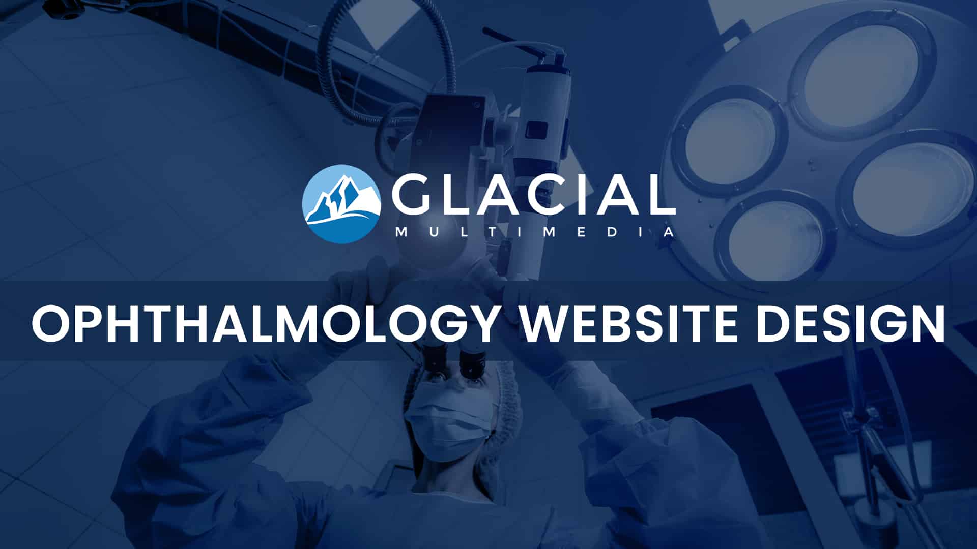 Ophthalmologist and Eye Doctor Website Design - Glacial